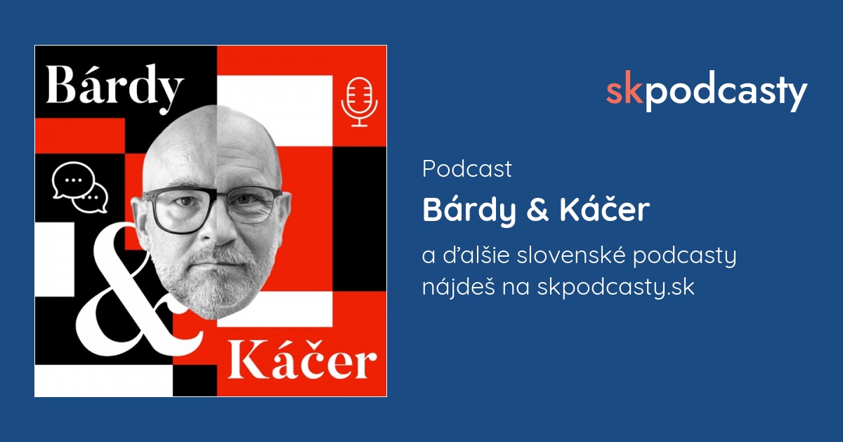 Bárdy & Káčer (podcast od Peter Bárdy a Rastislav Káčer) - Slovenské ...