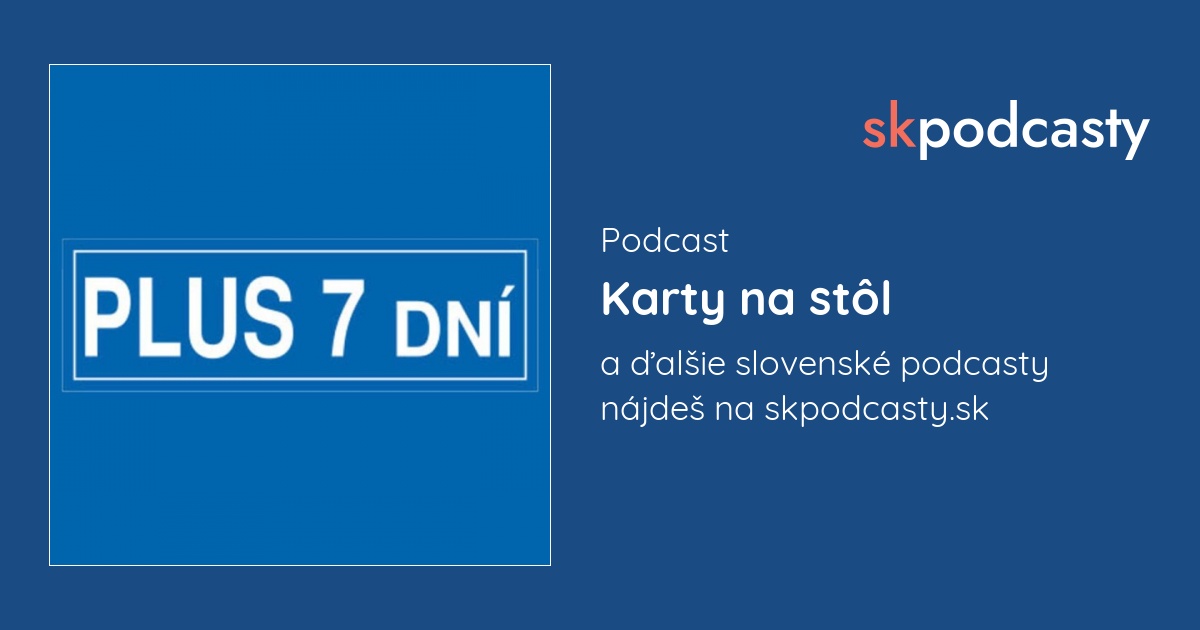 Karty na stôl s Norom Dolinským (podcast od PLUS 1 DEN) - Slovenské ...