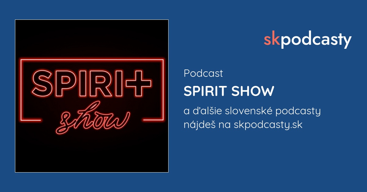 SPIRIT SHOW (podcast od Majk Spirit) - Slovenské podcasty